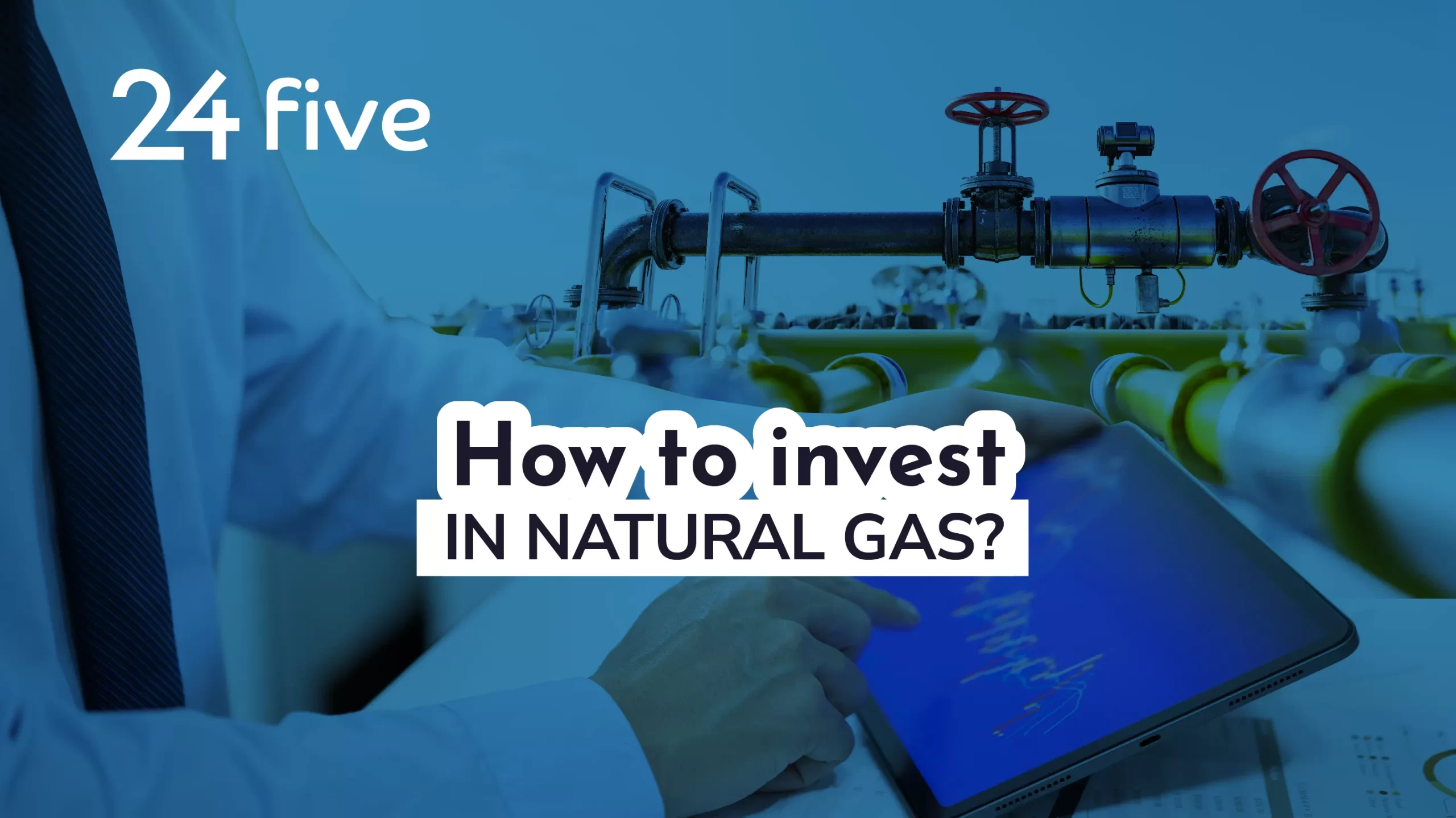 Commodity Trading: Investing with Natural Gas - 24 Five